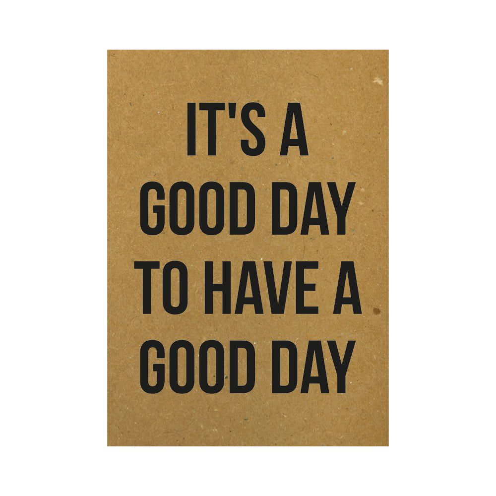 It's a good day - kraft wenskaart A6 kopen? - Bastaa!
